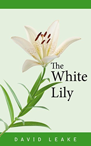 The White Lily by David Leake | Goodreads