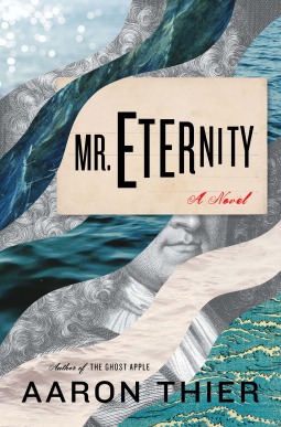 Mr. Eternity by Aaron Thier | Goodreads