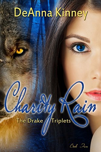 Charity Rain: The Drake Triplets (Charity, #5) by DeAnna Kinney | Goodreads