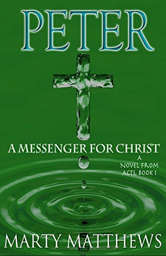 Peter: A Messenger For Christ: A Novel from ACTS, Book 1 by Marty ...