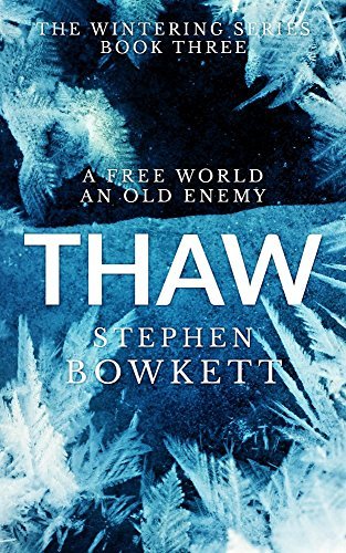 Thaw (The Wintering Book 3) by Stephen Bowkett | Goodreads