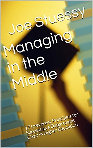 Managing in the Middle: 17 Irreverent Principles for Success as a ...