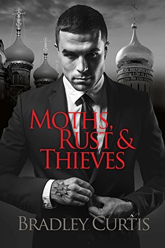 Moths, Rust and Thieves by Bradley Curtis | Goodreads