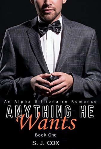 Anything He Wants: Book One by S.J. Cox | Goodreads