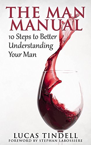 The Man Manual: 10 Steps to Better Understanding Your Man by Lucas ...