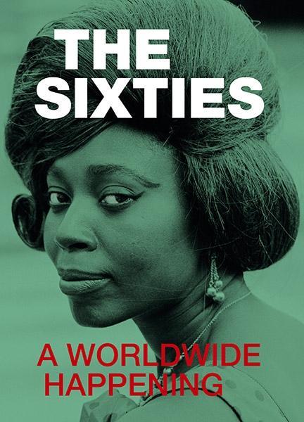 The Sixties, A Worldwide Happening by Wayne Modest | Goodreads