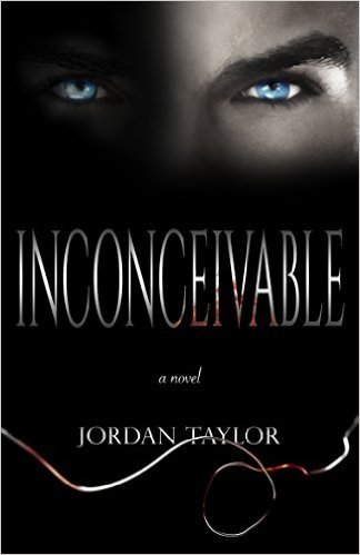 Inconceivable: a novel by Jordan Taylor | Goodreads