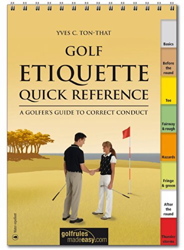Golf Etiquette Quick Reference: A Golfer’s Guide to Correct Conduct by ...
