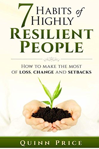 7 Habits of Highly Resilient People: How to Make the Most of Loss ...