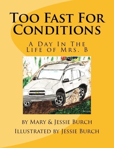 Too Fast For Conditions: A Day In The Life of Mrs. B by Mary A. Burch ...