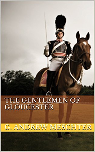 The Gentlemen of Gloucester: A New Look at the First Troop Philadelphia ...
