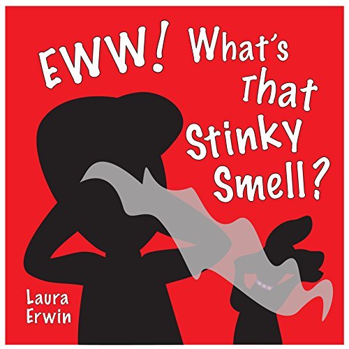 EWW! What's That Stinky Smell? by Laura Erwin | Goodreads
