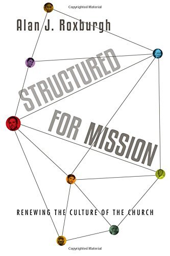 Structured for Mission: Renewing the Culture of the Church by Alan J ...