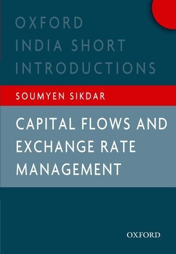 Capital Flows and Exchange Rate Management: Oxford India Short ...