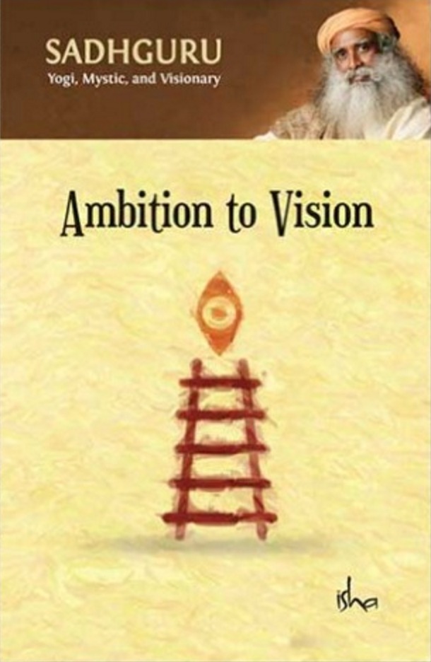 Ambition to Vision by Sadhguru | Goodreads