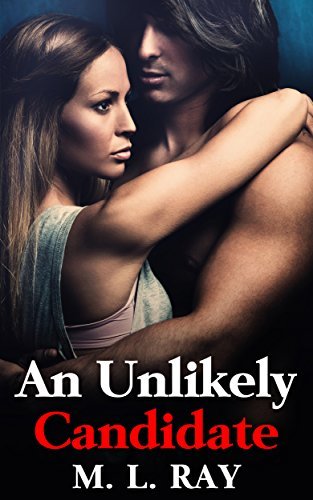 An Unlikely Candidate by M.L. Ray | Goodreads
