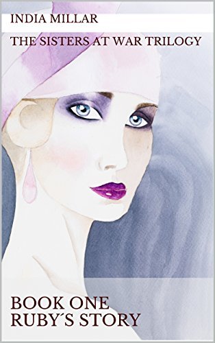 Ruby´s Story by India Millar THE SISTERS AT WAR TRILOGY | Goodreads