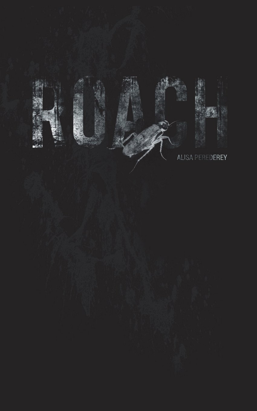 Roach by Alisa Perederey | Goodreads