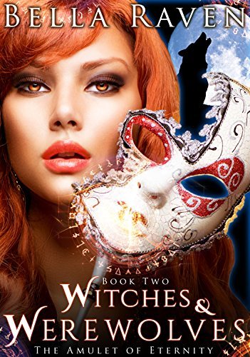 The Amulet of Eternity (Witches & Werewolves Book 2) by Bella Raven ...