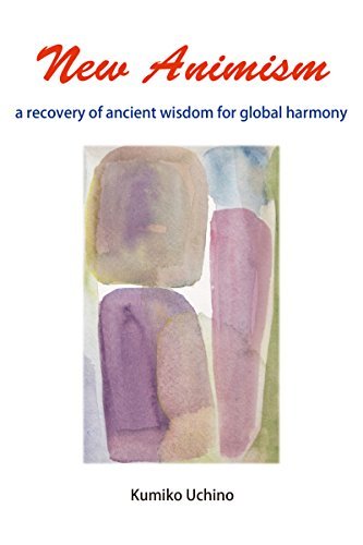 New Animism: a recovery of ancient wisdom for global harmony by Kumiko ...