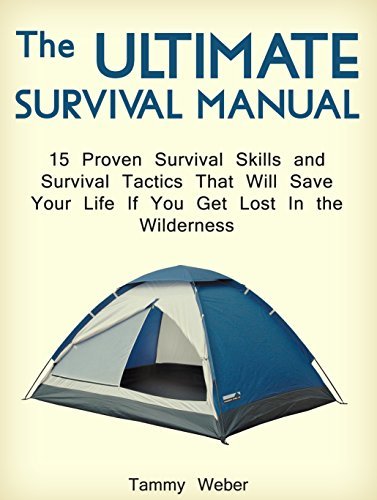 The Ultimate Survival Manual: 15 Proven Survival Skills and Survival ...