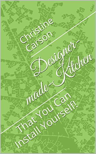 Designer-made-Kitchen: That You Can Install Yourself! by Christine ...