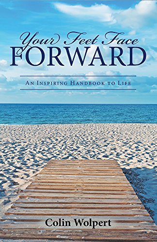 Your Feet Face Forward: An Inspiring Handbook to Life by Colin Wolpert ...