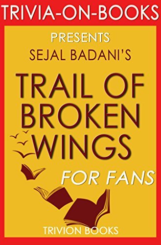 Sejal Badani's Trail of Broken Wings - For Fans by Trivion Books | Goodreads
