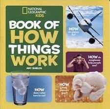 Book of How Things Work (National Geographic Kids) by Amy Shields ...