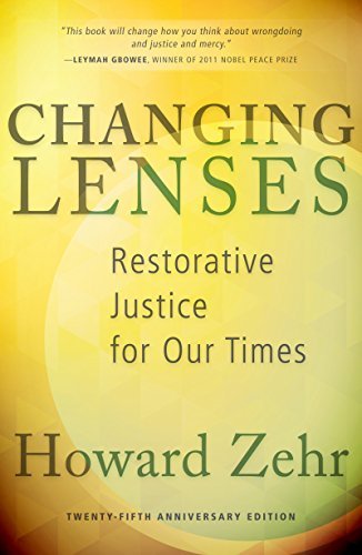 Changing Lenses: Restorative Justice for Our Times by Howard Zehr ...