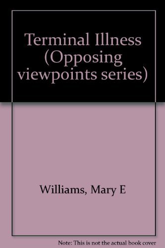 Opposing Viewpoints Series - Terminal Illness by Mary E. Williams ...