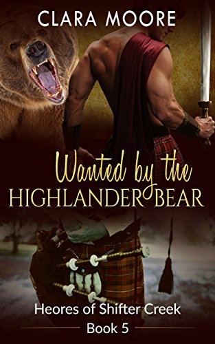 Wanted by the Highlander Bear by Clara Moore | Goodreads