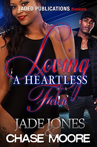 Loving a Heartless Felon: Prequel to Flawless 4 by Jade Jones | Goodreads