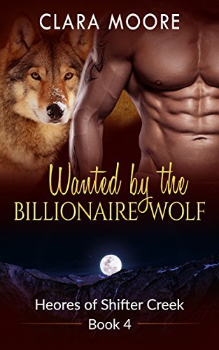 Wanted by the Billionaire Wolf by Clara Moore | Goodreads