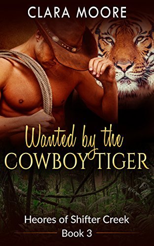 Wanted by the Cowboy Tiger by Clara Moore | Goodreads