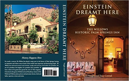 Einstein Dreamt Here: The Willows Historic Palm Springs Inn by Steve ...