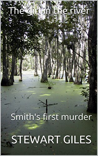 The Girl in the River: Smith's First Murder by Stewart Giles | Goodreads