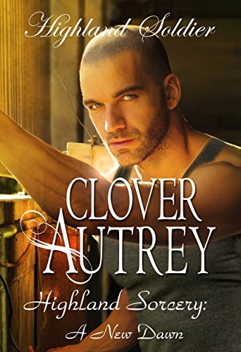 Highland Soldier (Highland Sorcery Book 8) by Clover Autrey | Goodreads