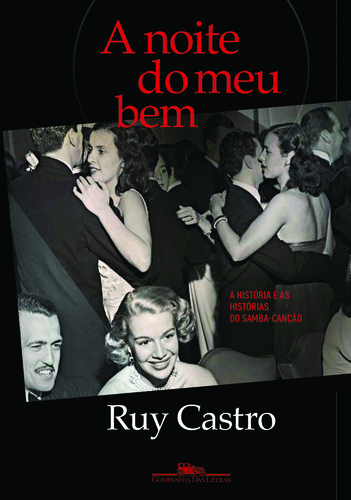 A Noite Do Meu Bem A História E As Histórias Do Samba Canção By Ruy