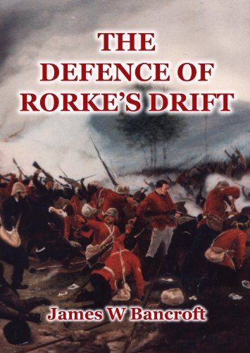 The Defence of Rorke's Drift by James W. Bancroft | Goodreads