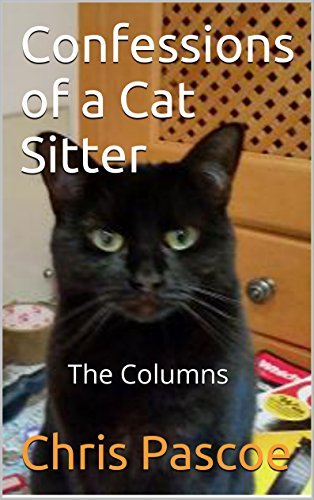 Confessions of a Cat Sitter: The Columns by Chris Pascoe | Goodreads