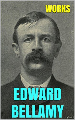 Works by Edward Bellamy: Looking Backward and Other Stories by Edward ...