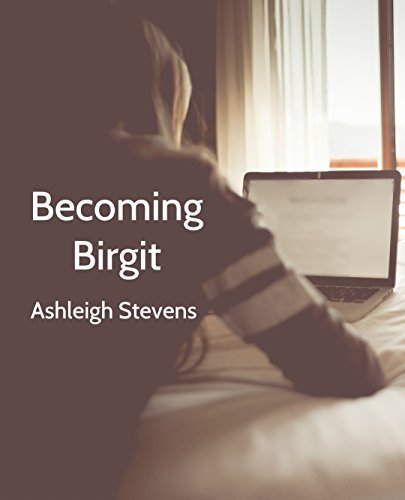 Becoming Birgit by Ashleigh Stevens | Goodreads