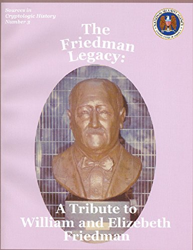 The Friedman Legacy: A Tribute to William and Elizabeth Friedman by ...