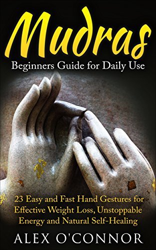 Mudras: Beginners Guide for Daily Use 23 EASY and FAST Hand Gestures ...