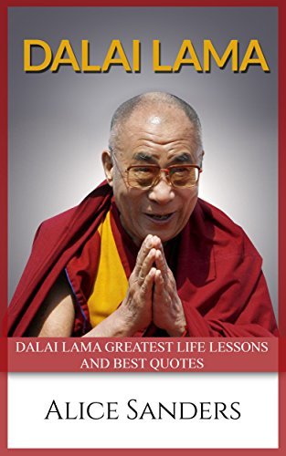 Dalai Lama: Dalai Lama Greatest Life Lessons and Best Quotes by Alice ...