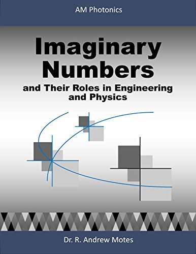 Imaginary Numbers: and Their Roles in Engineering and Physics by Andrew ...