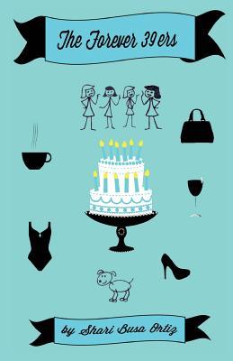The Forever 39ers by Shari Busa Ortiz | Goodreads