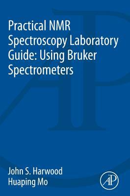 Practical NMR Spectroscopy Laboratory Guide: Using Bruker Spectrometers ...