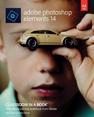 Adobe Photoshop Elements 14 Classroom in a Book by John Evans | Goodreads